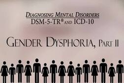 Gender Dysphoria, Part 2 (Diagnosing Mental Disorders: The DSM-5 and I ...